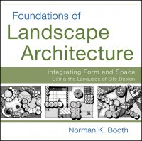 Foundations of Landscape Architecture. Integrating Form and Space Using the Language of Site ...