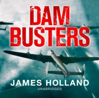 Dam Busters, James Holland