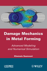 Damage Mechanics in Metal Forming. Advanced Modeling and Numerical ...